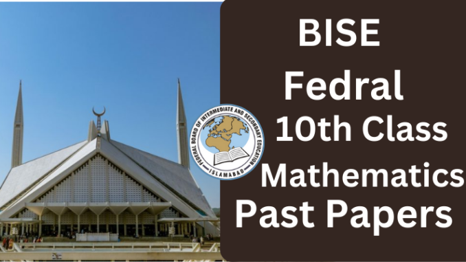 BISE Federal Board 10th Class Mathematics Past Papers