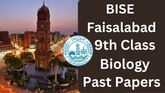 Biology Past Papers Class 9 BISE Faisalabad Board