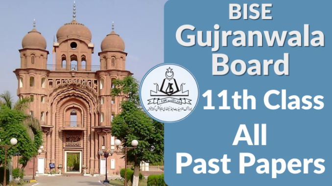 BISE Gujranwala Board 11th Class Past Papers