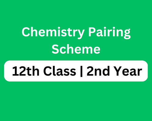 12th Class | 2nd Year Chemistry Pairing Scheme for Punjab Boards