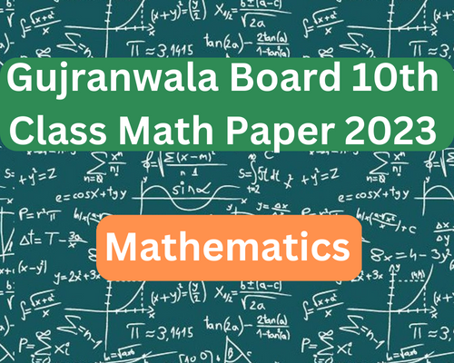 Gujranwala Board 10th Class Math Paper 2023
