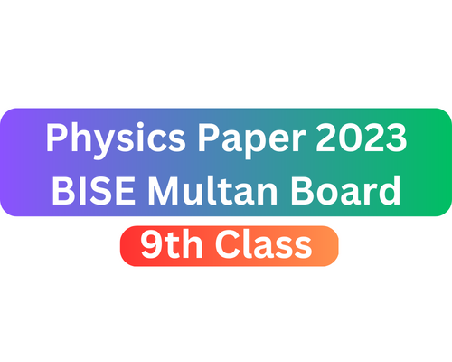 BISE Multan Board 9th Class Physics Paper 2023