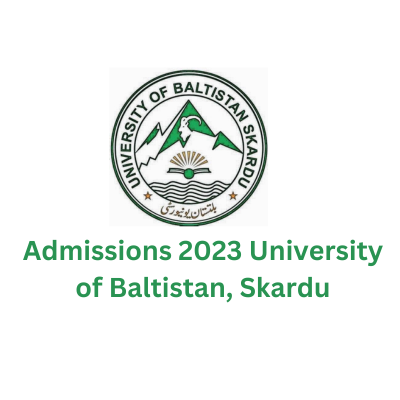 Admissions 2023 University of Baltistan, Skardu
